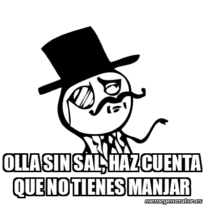 Meme Feel Like A Sir - Olla sin sal, haz cuenta que no tienes manjar ...