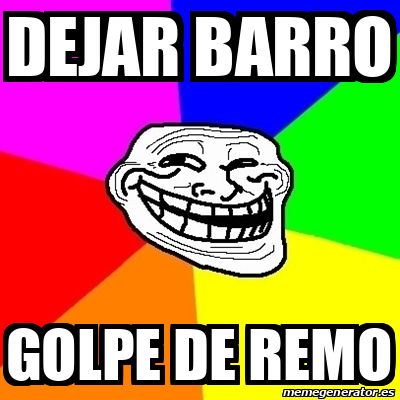 Meme Troll - Dejar barro Golpe de remo - 32533257