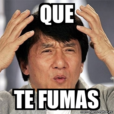 Meme Jackie Chan - Que Te fumas - 32533540