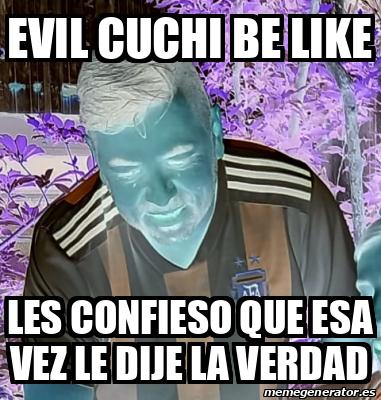 Meme Personalizado - Evil Cuchi be like Les confieso que esa vez le ...