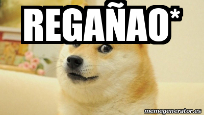 Meme Personalizado - Regañao* - 32533838