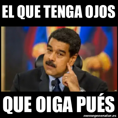 Meme Personalizado - El que tenga ojos que oiga pués - 32533866