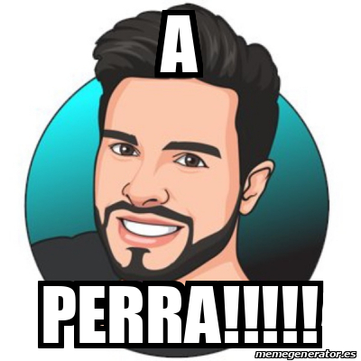Meme Personalizado - a Perra!!!!! - 32533917