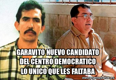 Meme Personalizado - GARAVITO NUEVO CANDIDATO DEL CENTRO DEMOCRATICO LO ...