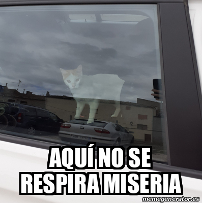 Meme Personalizado - Aquí no se respira miseria - 32534542