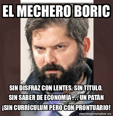 Meme Personalizado - El Mechero Boric Sin disfraz con lentes, Sin ...