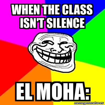 Meme Troll - when the class isn't silence El Moha: - 32534981
