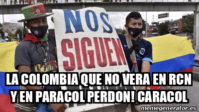 Meme Personalizado - La Colombia que no vera en rcn y en paracol perdon ...