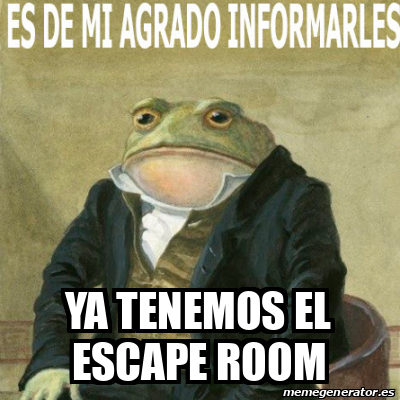 Meme Personalizado - ya tenemos el escape room - 32535381
