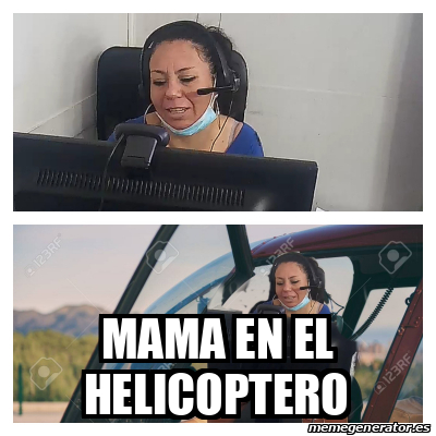 Meme Personalizado - Mama en el helicoptero - 32535397