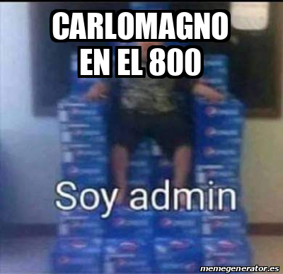 Meme Personalizado - carlomagno en el 800 - 32535587