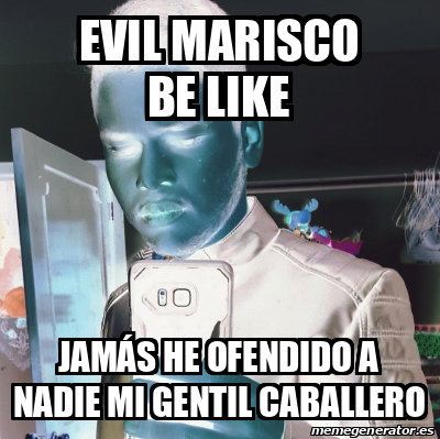 Meme Personalizado - Evil Marisco be like JamáS he ofendido a nadie mi ...