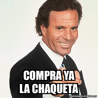 Meme Julio Iglesias - COMPRA YA LA CHAQUETA - 32535867