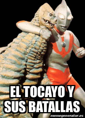 Meme Personalizado - el tocayo Y SUS BATALLAS - 32536023