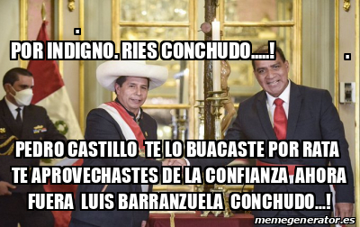 Meme Personalizado - . por indigno. ries conchudo.....! . Pedro ...