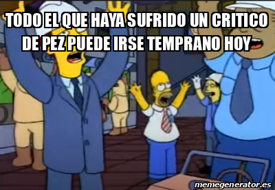 Meme Personalizado - todo el que haya sufrido un critico de pez puede ...