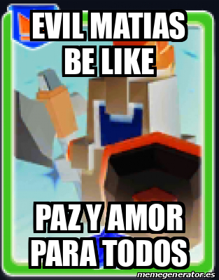 Meme Personalizado - Evil Matias be like Paz y amor para todos - 32536405