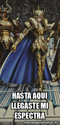 Meme Personalizado - Hasta aqui llegaste mi espectra - 32537071