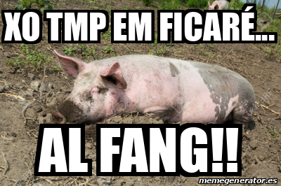 Meme Personalizado - xo tmp em ficaré... al fang!! - 32538293
