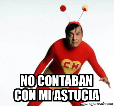 Meme Personalizado - no contaban con mi astucia - 32538323