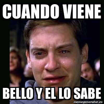 Meme crying peter parker - Cuando viene Bello y el lo sabe - 32538770