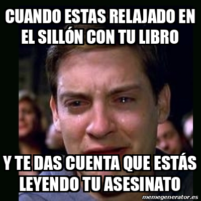 Meme crying peter parker - Cuando estas relajado en el sillón con tu ...