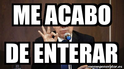 Meme Personalizado - Me acabo de enterar - 32539378