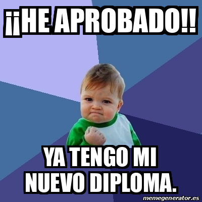 Meme Bebe Exitoso - ¡¡He aprobado!! Ya tengo mi nuevo diploma. - 32539535