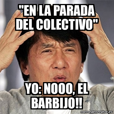 Meme Jackie Chan - "En la parada del colectivo" Yo: Nooo, El barbijo ...