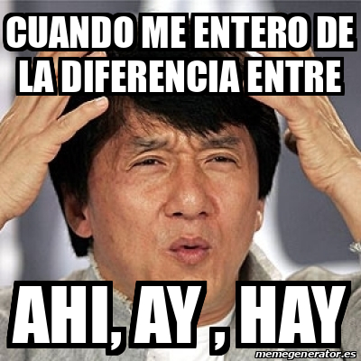 Meme Jackie Chan - Cuando me entero de la diferencia entre Ahi, Ay ...