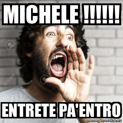 Meme Personalizado - michele !!!!!! entrete pa'entro - 32540349