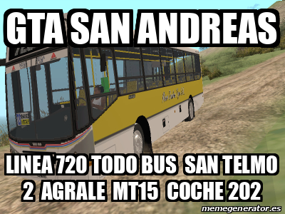 Meme Personalizado - gta san andreas linea 720 todo bus san telmo 2 ...