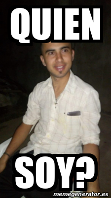 Meme Personalizado - Quien soy? - 32540761