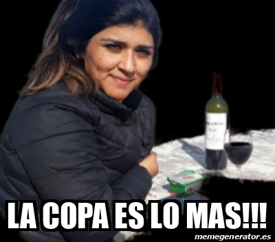 Meme Personalizado - La copa es lo mas!!! - 32541017