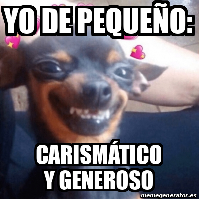 Meme Personalizado - Yo de pequeño: Carismático y generoso - 32541154