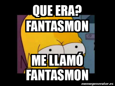 Meme Personalizado - Que era? Fantasmon Me llamó fantasmon - 32541714