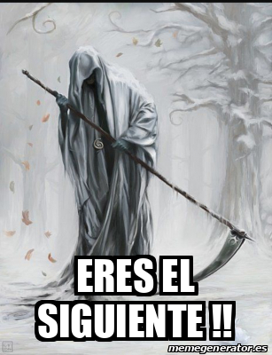 Meme Personalizado - Eres el Siguiente !! - 32542412