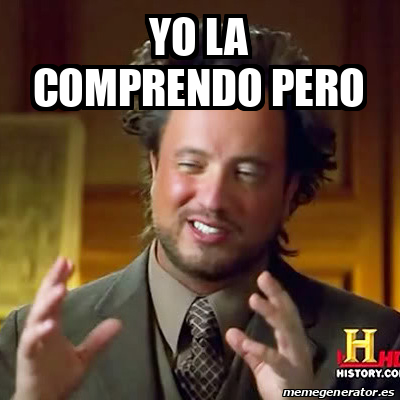 Meme Ancient Aliens - Yo la comprendo pero - 32542439