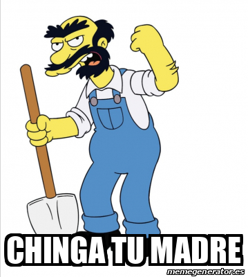 Meme Personalizado - Chinga tu madre - 32542922
