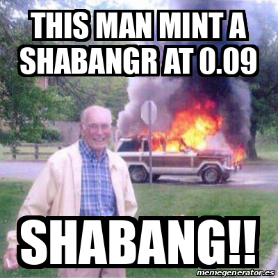 Meme Personalizado - this man mint a shabangr at 0.09 SHABANG!! - 32543068