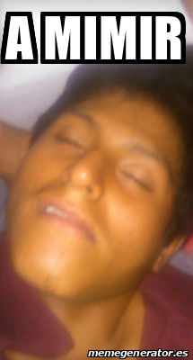 Meme Personalizado - A mimir - 32543089