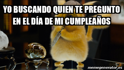 Meme Personalizado - YO BUSCANDO QUIEN TE PREGUNTO EN EL DÍA DE MI ...