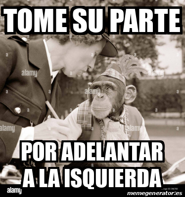 Meme Personalizado - Tome su parte Por adelantar a la isquierda - 32543432
