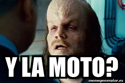Meme Personalizado - Y la moto? - 32543760