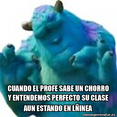 Meme Personalizado - Cuando el profe sabe un chorro y entendemos ...