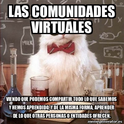 Meme Chemistry Cat - Las comunidades virtuales Viendo que Podemos ...