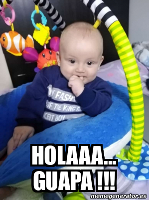 Meme Personalizado - Holaaa... Guapa !!! - 32544922