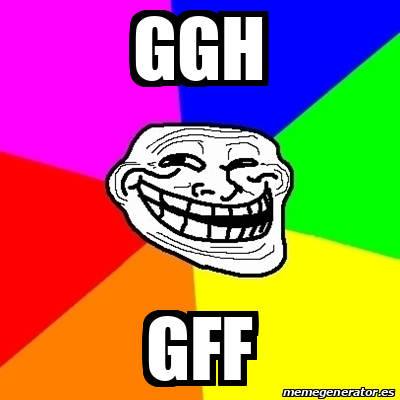 Meme Troll - ggh gff - 32545036