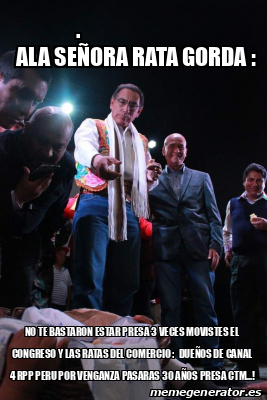 Meme Personalizado - . ALA SEÑORA RATA GORDA : NO TE BASTARON ESTAR ...