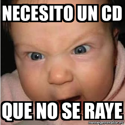 Meme Bebe furioso - Necesito un CD que no se raye - 32545107